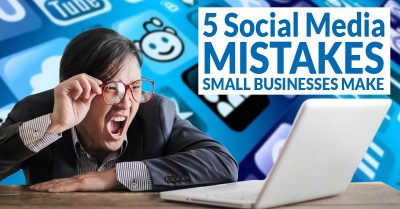 Top 5 Most Common Social Media Mistakes Small Businesses Make [INFOGRAPHIC]