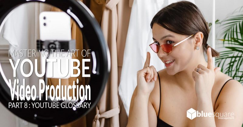 Ultimate A-Z Glossary of YouTube Terms & Terminology | Part 8