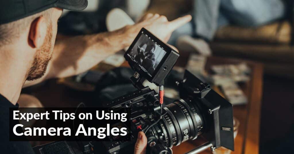 22 Types of Camera Angles & Shots : A Comprehensive Guide